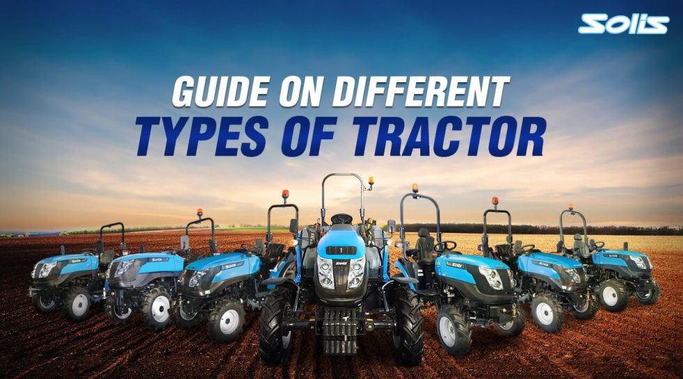 A Quick Guide on Different Types Of Tractors - Solis World